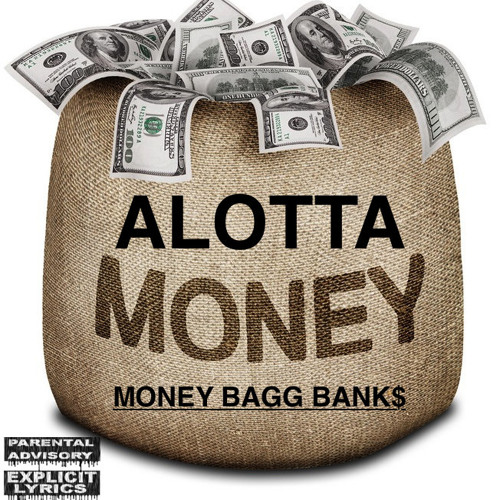 Stream Alotta Money - Money BaGG Bank$ by Money Bagg Bank$ | Listen ...