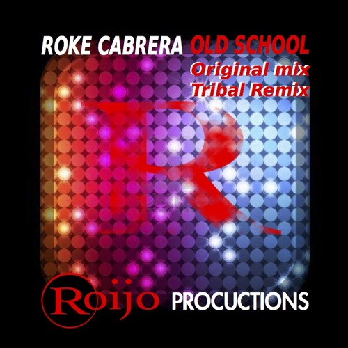 Stream 02. OLD SCHOOL - Roke Cabrera ( Tribal Remix ) by Roijo ...
