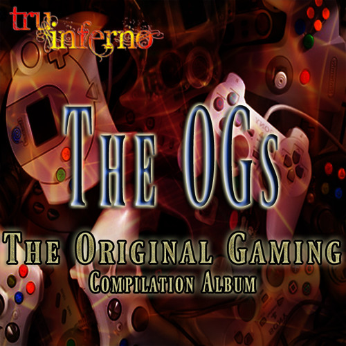 Stream Tru Inferno | Listen to The OGs: The Original Gaming Compilation ...