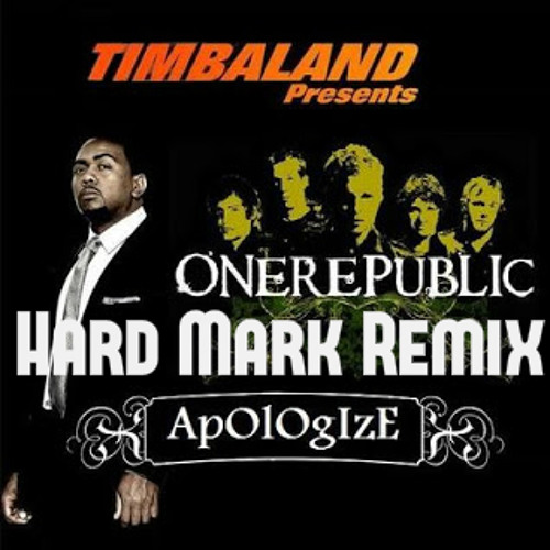 Stream Timbaland Vs Hard Mark - Apologize Ft. OneRepublic (Hard Mark ...