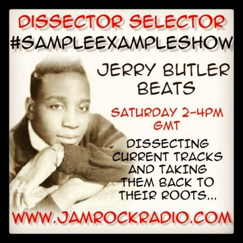 Stream SAMPLE EXAMPLE SHOW: JERRY BUTLER BEATS by Dissector Selector ...
