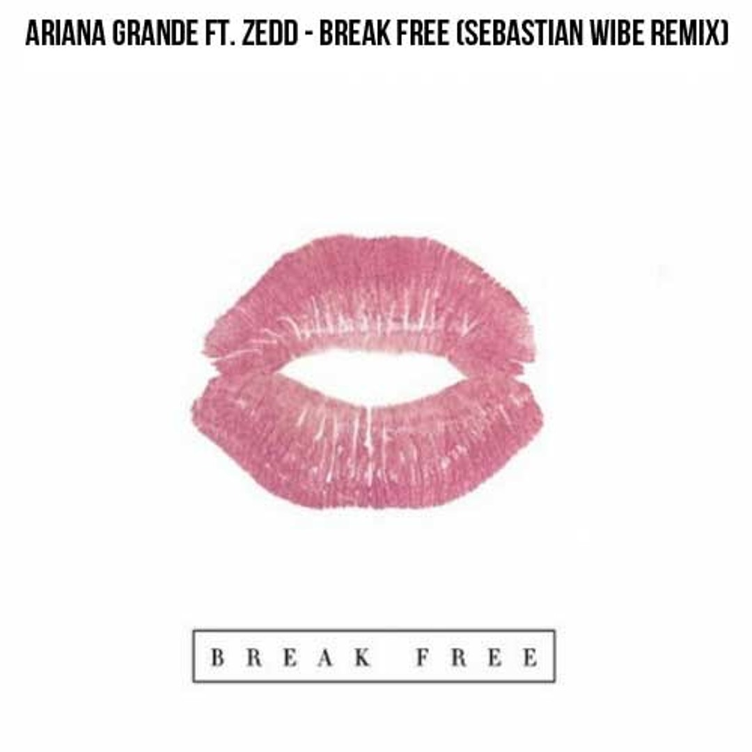 Listen to Ariana Grande ft. Zedd - Break Free (Sebastian Wibe Remix) by ...