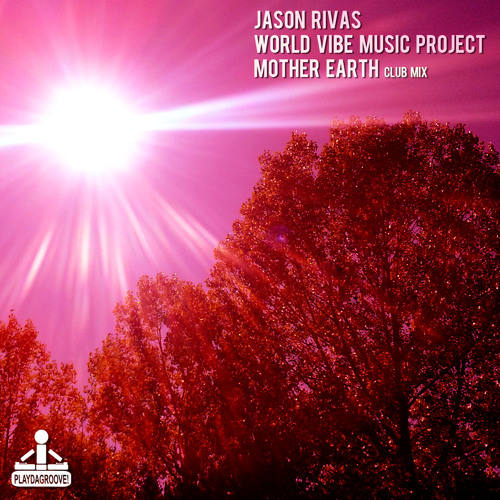 Stream Jason Rivas & World Vibe Music Project - Mother Earth by Jason ...