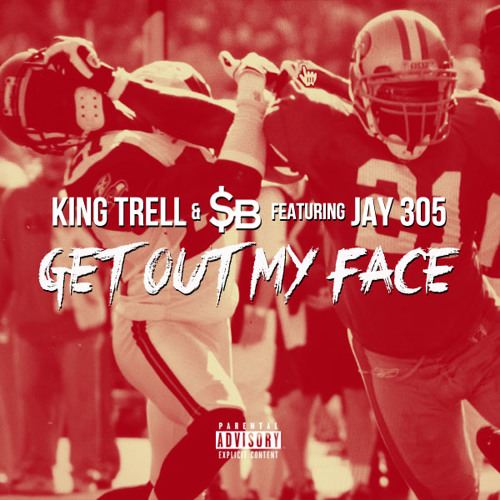 Stream #YoungCalifornia Exclusive: King Trell & $B "Get Out My Face ...