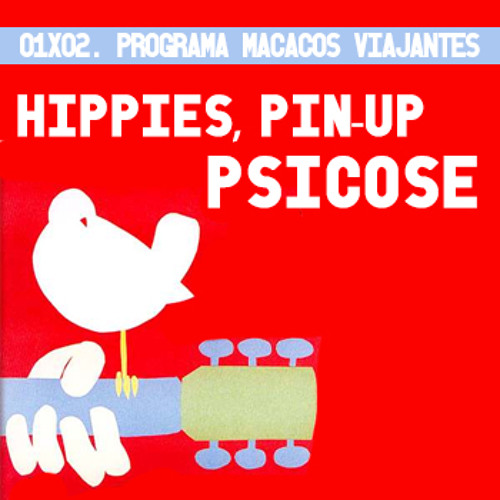Stream Programa Macacos Viajantes 01x02 - Hippies, pin-up e psicose by ...