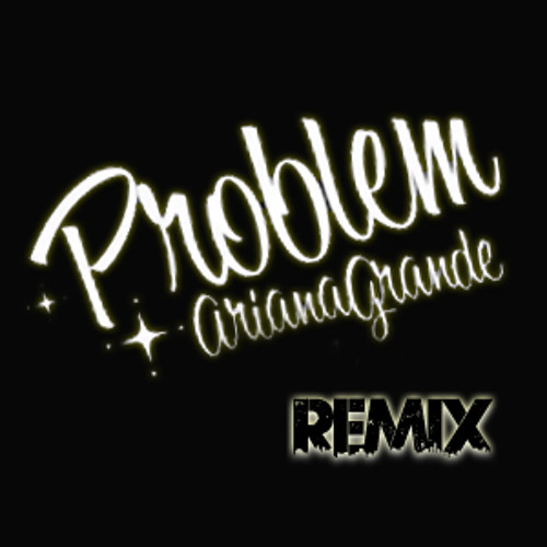 Stream Ariana Grande - Problem (1 Less Remix) by ODD Hominem | Listen ...