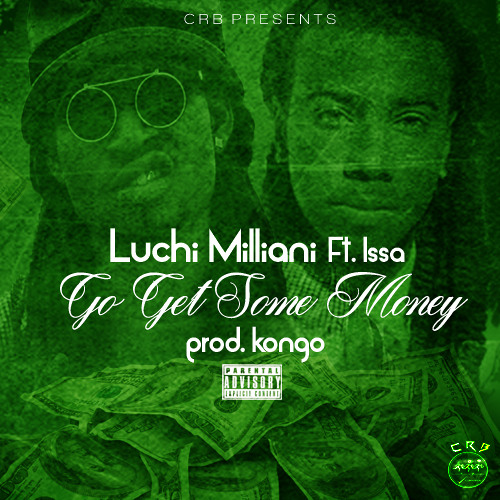 Stream GO GET SOME MONEY FT ISSA by Luchi Milliani | Listen online for ...