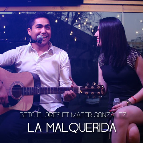 Stream Beto Flores Ft Mafer González - La Malquerida (Cover) by Mafer ...