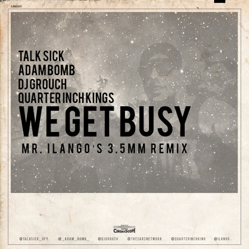 Stream TalkSick (Ft. Adam Bomb & DJ Grouch) "We Get Busy" (Mr. ilango's 3.5mm Remix) by Mr ...