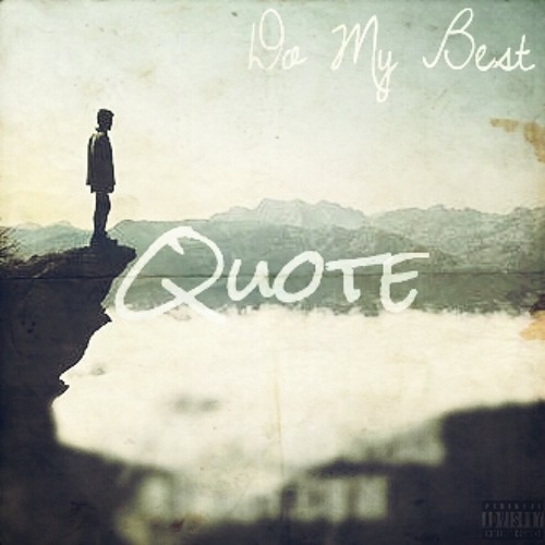 Listen To Playlists Featuring Do My Best Quote By TheRealQuote Online listen-to-playlists-featuring-do-my-best-quote-by-therealquote-online