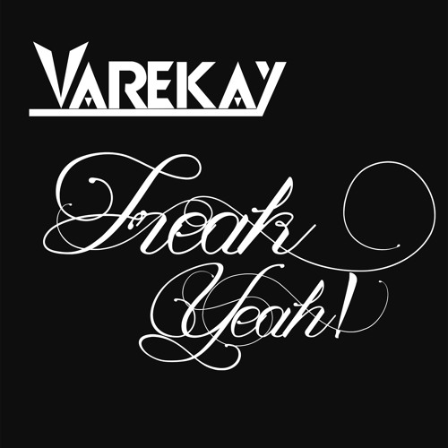Stream VAREKAY - FREAK YEAH by Varekay | Listen online for free on ...