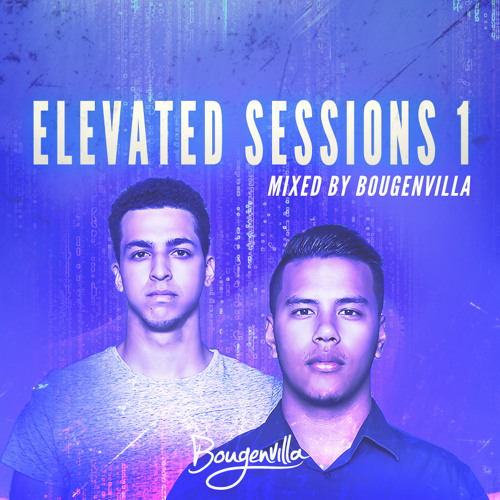 Stream BOUGENVILLA - ELEVATED Sessions 001 by BOUGENVILLA | Listen online for free on SoundCloud