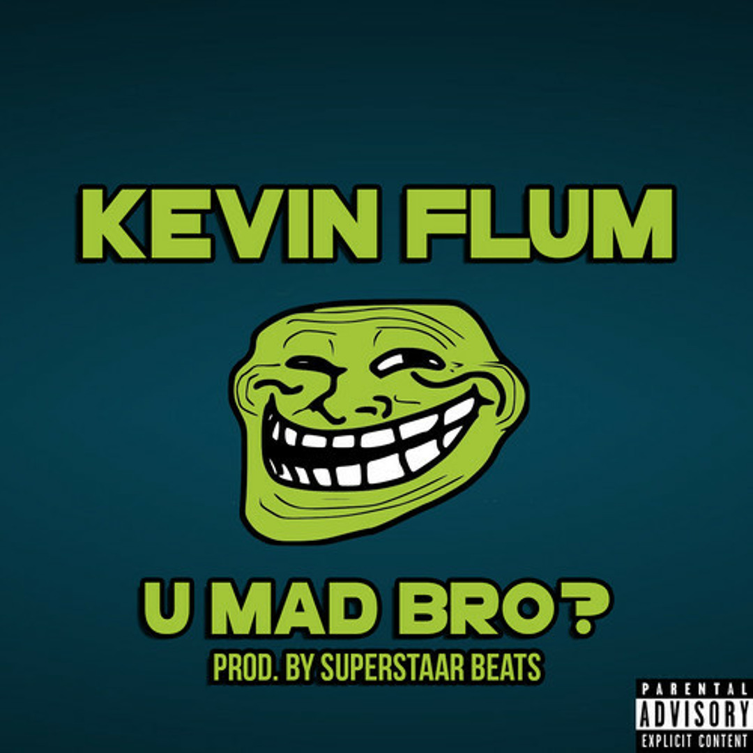 Stream Kevin Flum - U Mad Bro? by Rap Nation | Listen online for free ...