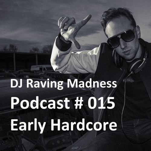 Stream Podcast015 Early Hardcore by Raving Madness | Listen online for ...