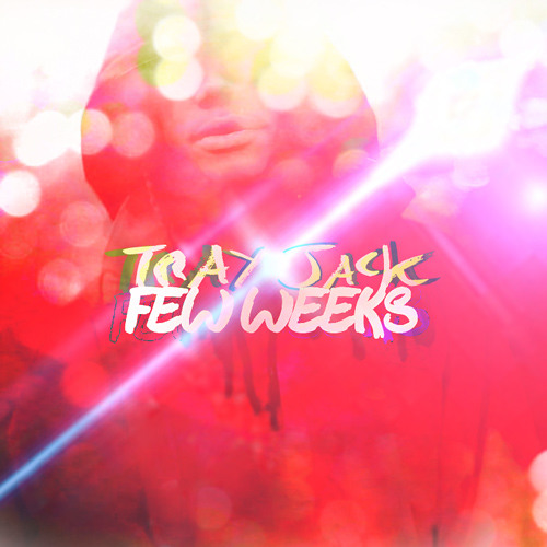 Stream Few Weeks by TrayJack | Listen online for free on SoundCloud