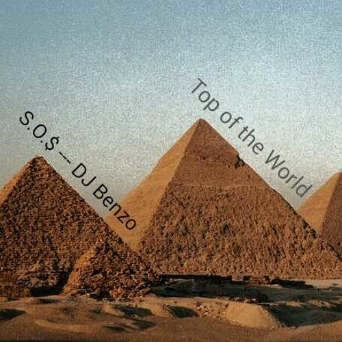 Stream TOP OF THE WORLD (MIXTAPE) --- S.O.$ & DJ BENZO by SosaMan ...