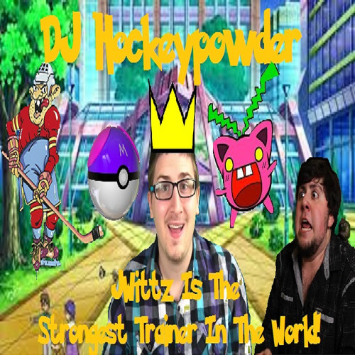 Stream JWittz Is The Strongest Trainer In The World! by DJ Hockeypowder ...
