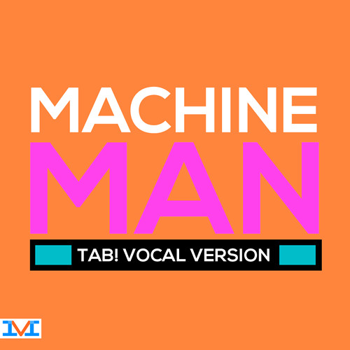 Stream MVM Meets TAB! - Machine Man (TAB! Vocal Mix) by The Aircrash ...