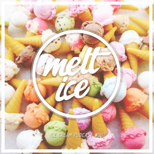 Stream Ice Cream Podcast #001 by Melt Ice | Listen online for free on ...