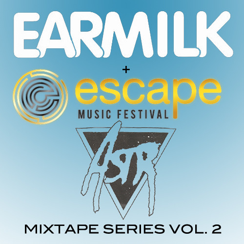 Stream EARMILK presents: ASTR - Escape Music Festival Mixtape Series ...