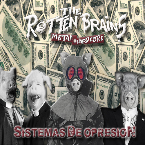 Stream Sistemas de Opresion by THE ROTTEN BRAINS | Listen online for ...