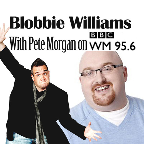 Stream Blobbie Williams On BBC WM With Pete Morgan by BlobbieWilliams ...