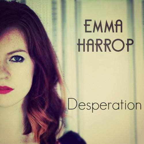 Stream Desperation by Emma Harrop | Listen online for free on SoundCloud