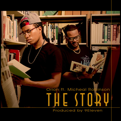 Stream Orion ft. Michael Robinson - The Story (Produced By 9eleven) by ...