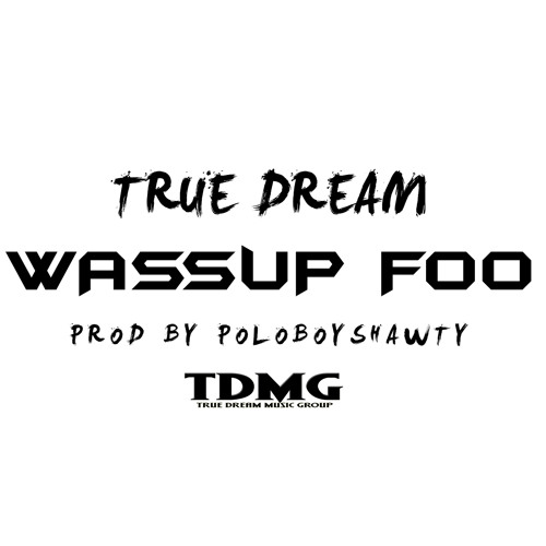 Stream Wassup Foo (Prod By @1PoloBoy) by True Dream | Listen online for ...