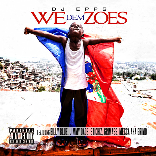 Stream (DIRTY) DJ Epps "We Dem Zoes" Feat. Jimmy Dade, Billy Blue ...