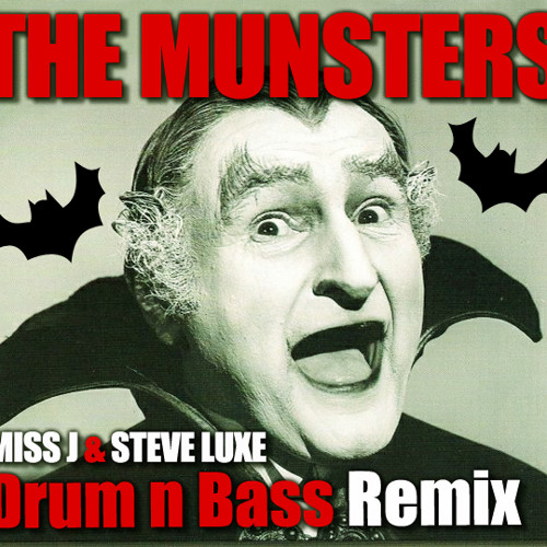 Stream THE MUNSTERS Drum & Bass Remix MISS J & Steve Luxe FREE DOWNLOAD ...