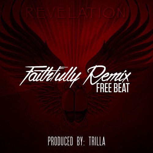 Stream Faithfully Remix [Prod By Trilla] by Tap Trilla Beats | Listen ...