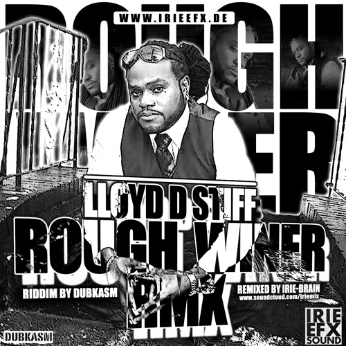 Stream Lloyd D Stiff - Rough Winer RMX (IrieEfx) by IrieEfxSound ...