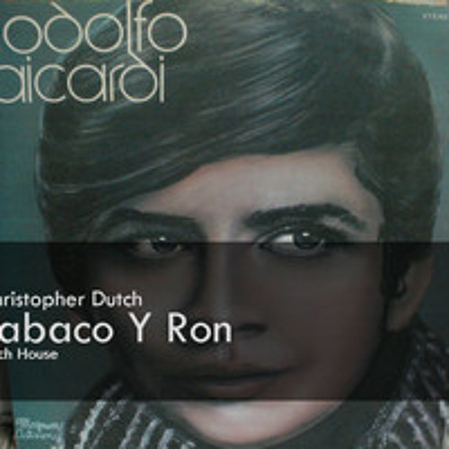 Stream Christopher Dutch - Tabaco & Ron (Rmx) by Christopher Dutch ...