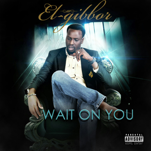 Stream El-Gibbor - Wait On You by Relentless Builder | Listen online for free on SoundCloud