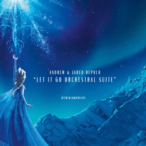 Stream Let It Go Orchestral Suite by Twin Composers | Listen online for ...