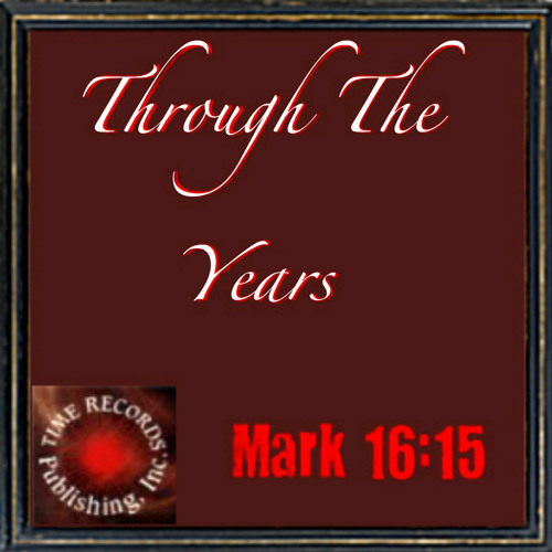 Stream Through The Years by Timerecordspublishinginc | Listen online ...