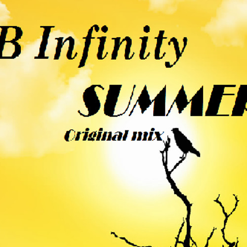 Stream B Infinity - Summer ( Original Mix ) Preview by DJ B-infinity ...