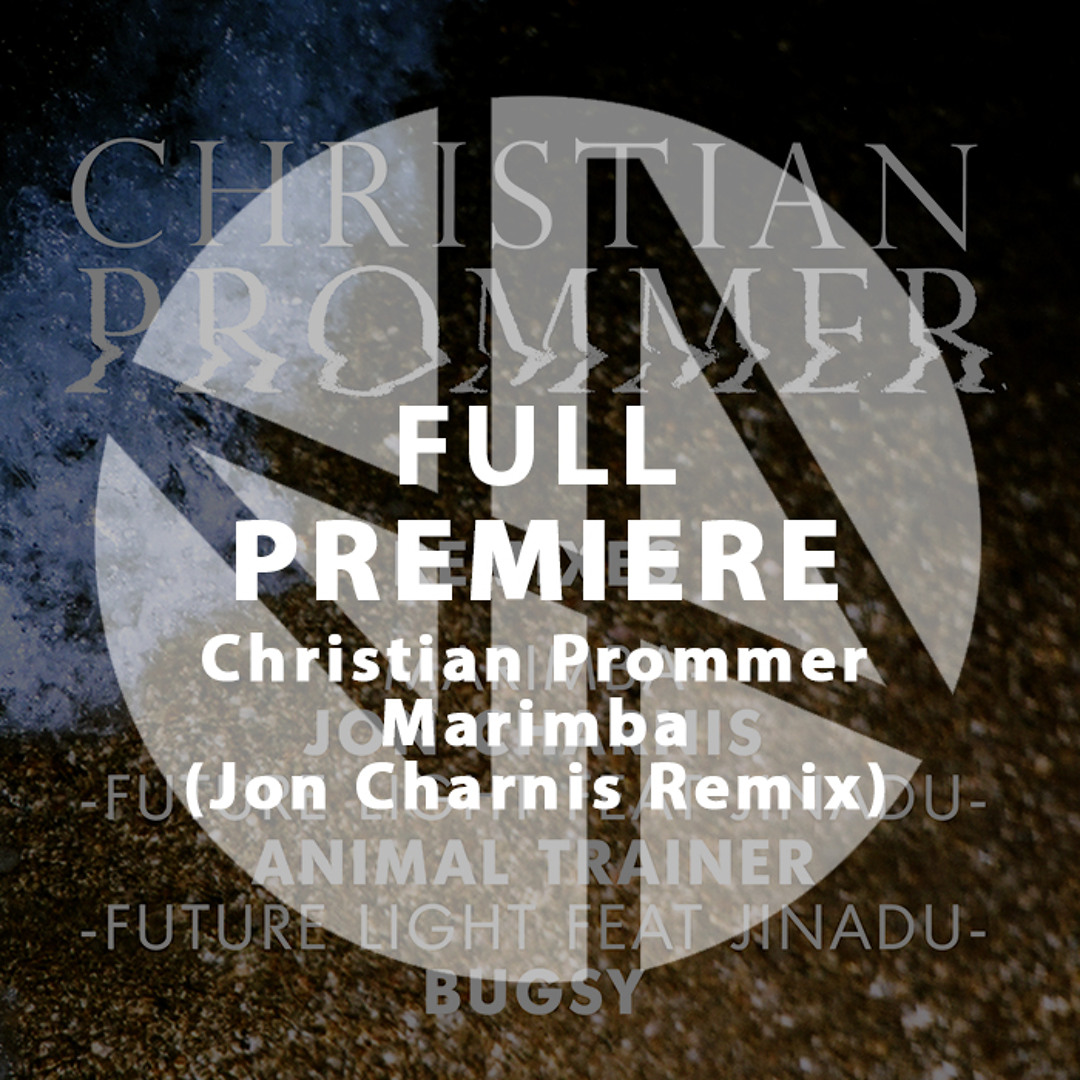 Stream Full Premiere: Christian Prommer - Marimba (Jon Charnis Remix ...