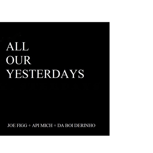 Stream All Our Yesterdays (With Derek Damico and Api Mich) by Music by ...