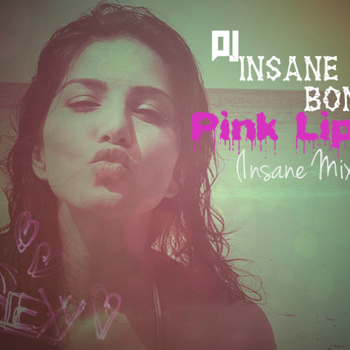 Stream Pink Lips-HS2 (Insane Mix) by DJ INSANE BONE | Listen online for ...