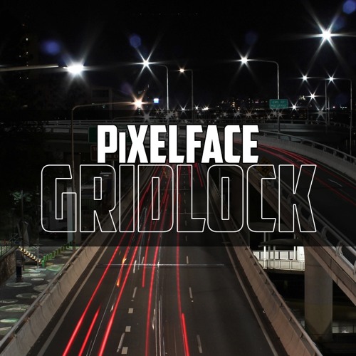 Stream Gridlock by PiXELFACE | Listen online for free on SoundCloud
