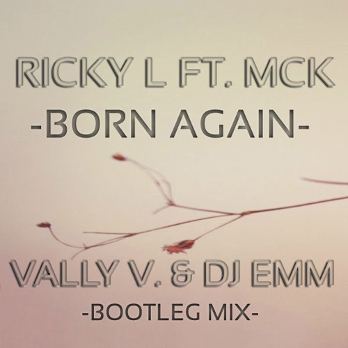 Stream Ricky L. - Born Again (Vally V. & Dj Emm Bootleg Mix) by VallyV ...
