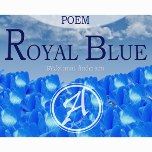 Stream ROYAL BLUE ROSES - POEM by ATM Jahmar M. Anderson | Listen ...