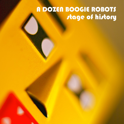 Stream A Dozen Boogie Robots by Stage of History | Listen online for ...