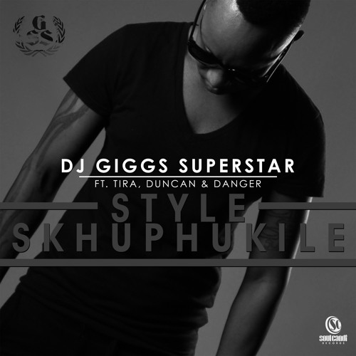 Stream DJ GIGGS SUPERSTAR FT TIRA DUNCAN & DANGER - Style Skhuphukile ...