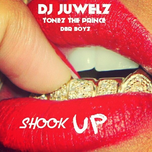 Stream DJ Juwelz - Shook Up Feat. TONEZ THE PRINCE (DBR BOYZ) by DJ ...
