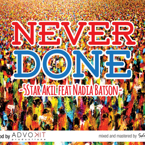 Stream 5Star Akil Feat. Nadia Batson - Never Done by 5star Akil ...