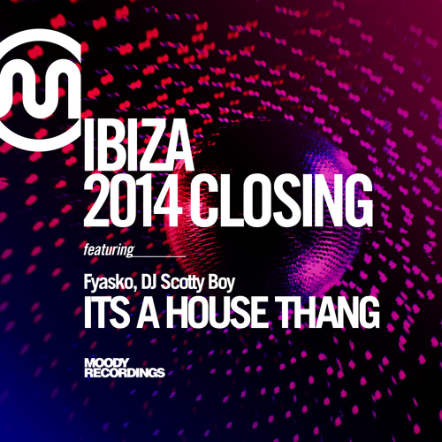 Stream It's a House Thang - Fyasko aka Scotty Boy by Scotty Boy ...