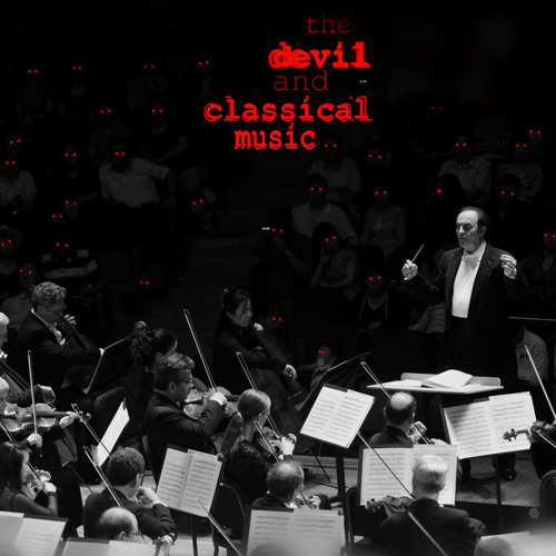 Stream The Devil and Classical Music, ep. 1 by Classical Dark Arts ...